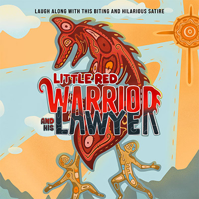 Little Red Warrior and his Lawyer | 2022-2023 Season | Theatre Calgary